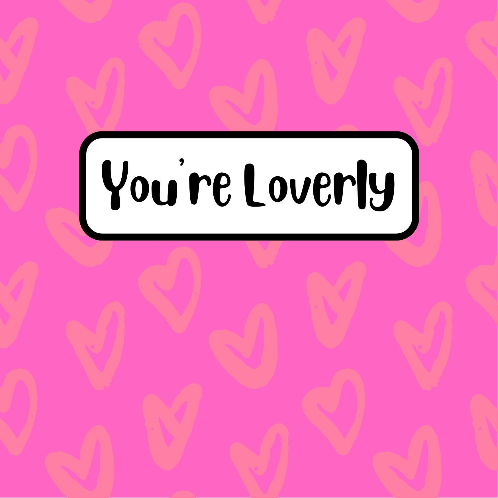 The Loverly Range - You're Loverly | Lover Valentine Post
